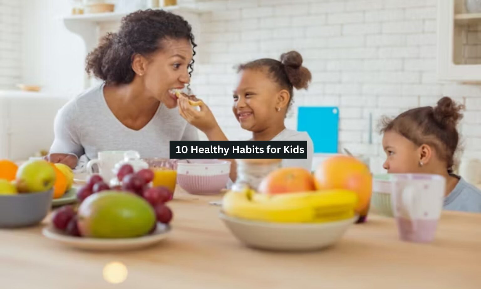 10 Healthy Habits for Kids - Health Supervise